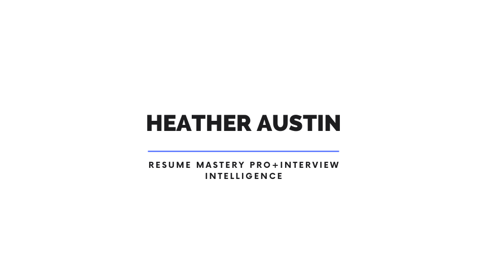 Heather Austin – Resume Mastery Pro+Interview Intelligence - IM-Courses