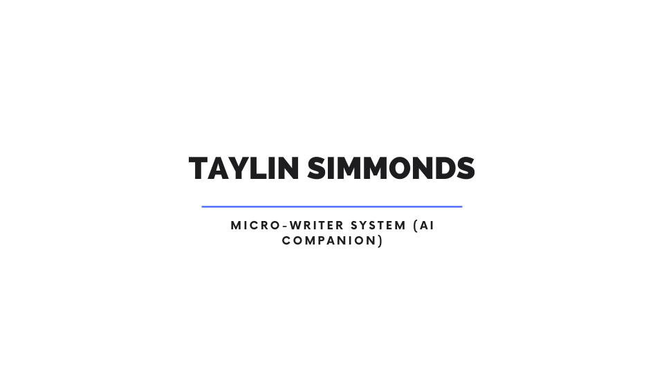 Taylin Simmonds – Micro-Writer System (AI Companion) - IM-Courses